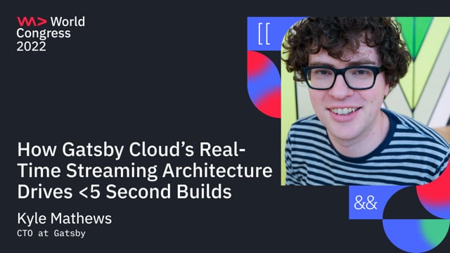 Kyle Mathews - How Gatsby Cloud's real-time streaming architecture drives