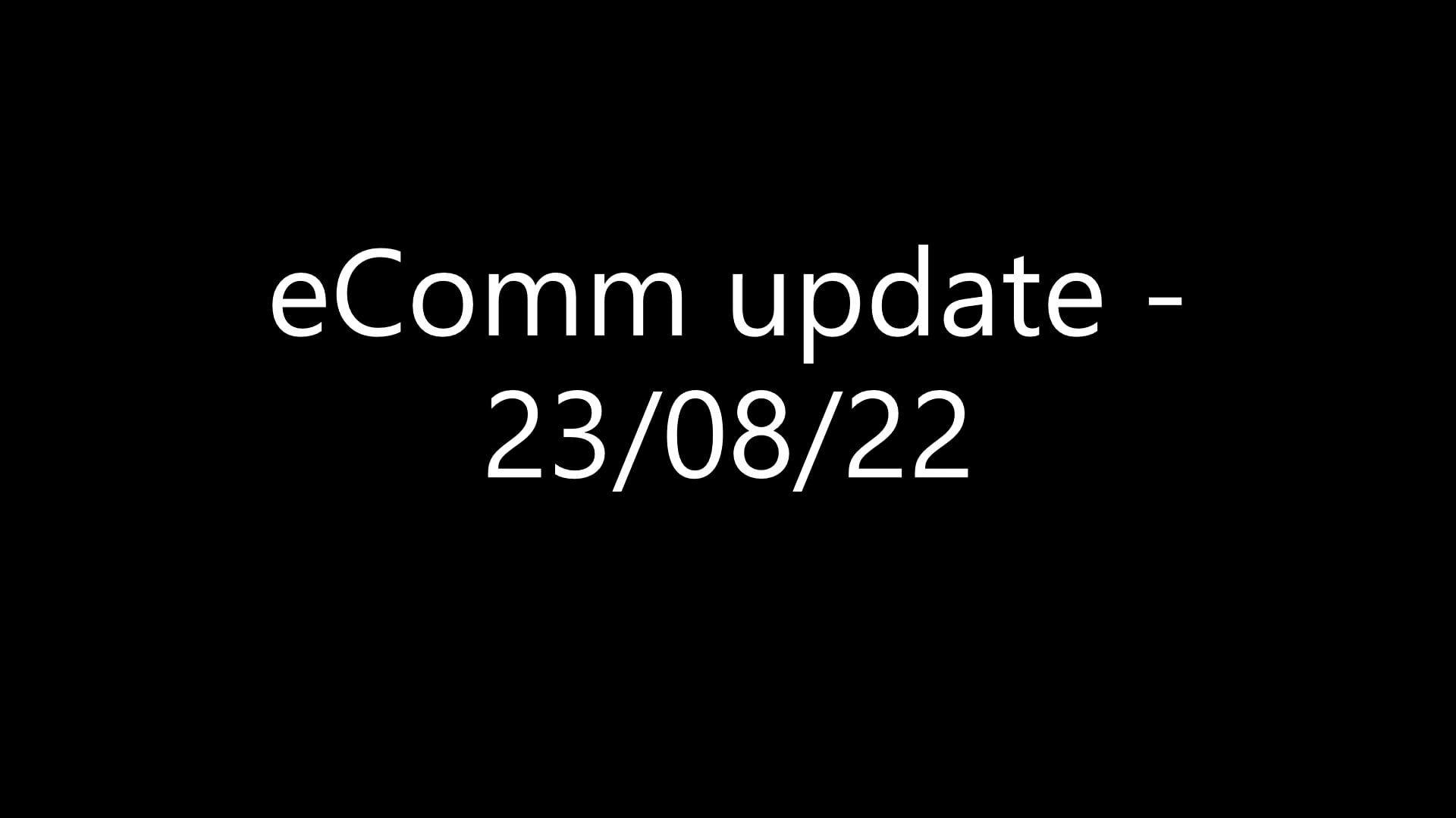 eComm update 230822.mp4 on Vimeo