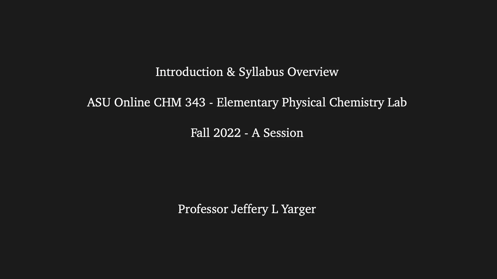 ASU Online CHM 343 (Physical Chemistry Laboratory) Fall 2022 - Introduction & Syllabus Overview ...