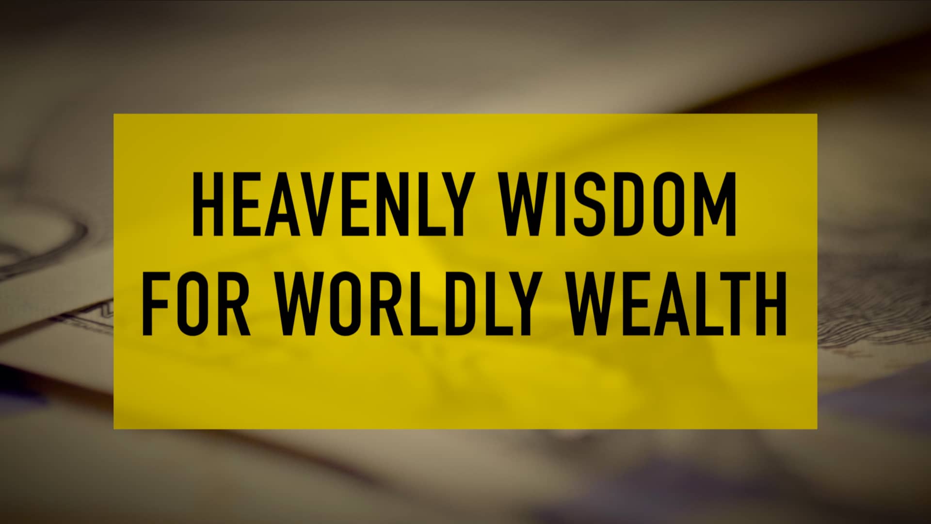 Heavenly Wisdom For Worldly Wealth on Vimeo