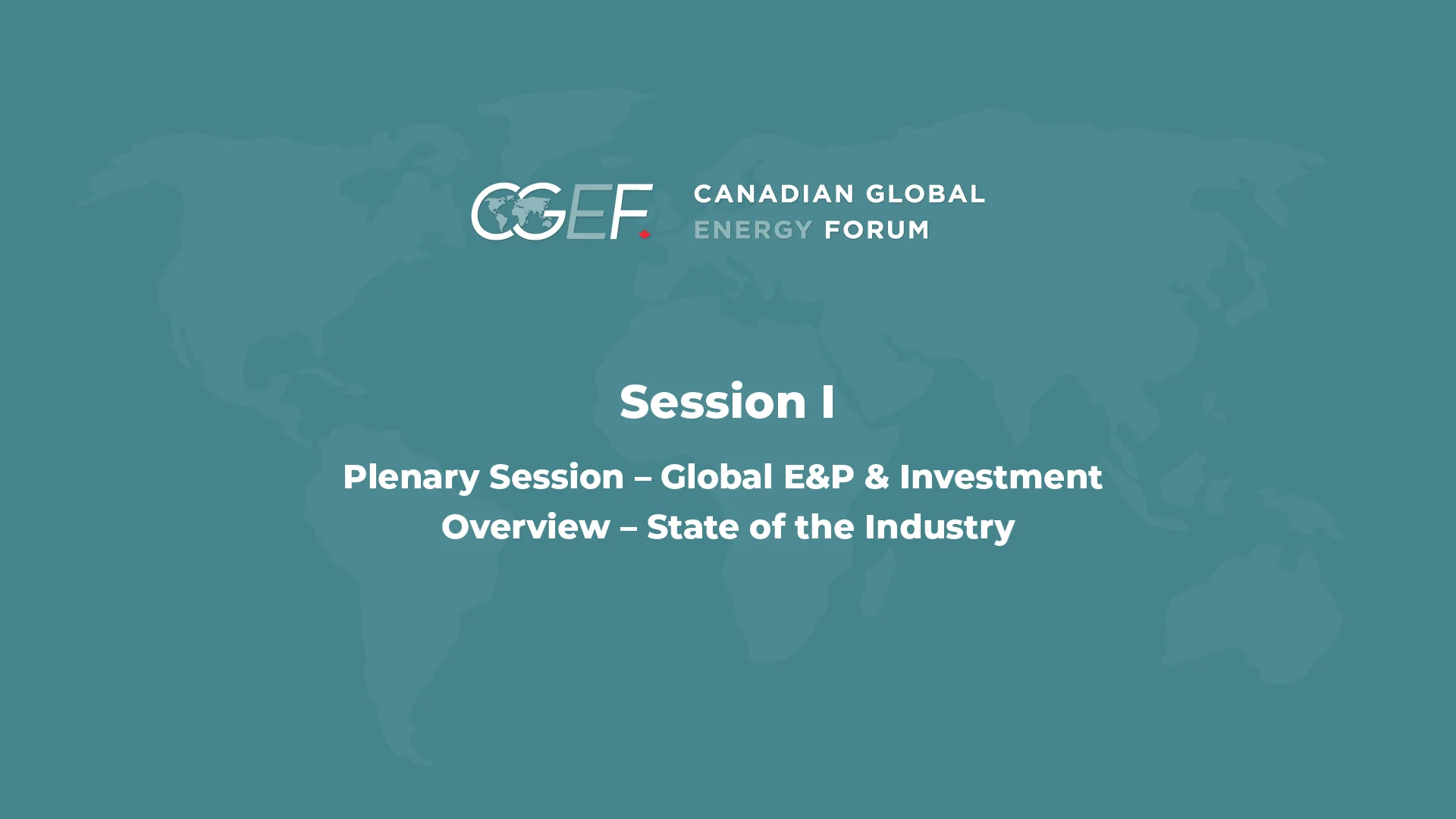 CGEF 2022 - Session 1 - Global E&P & Investment Overview - State of the ...