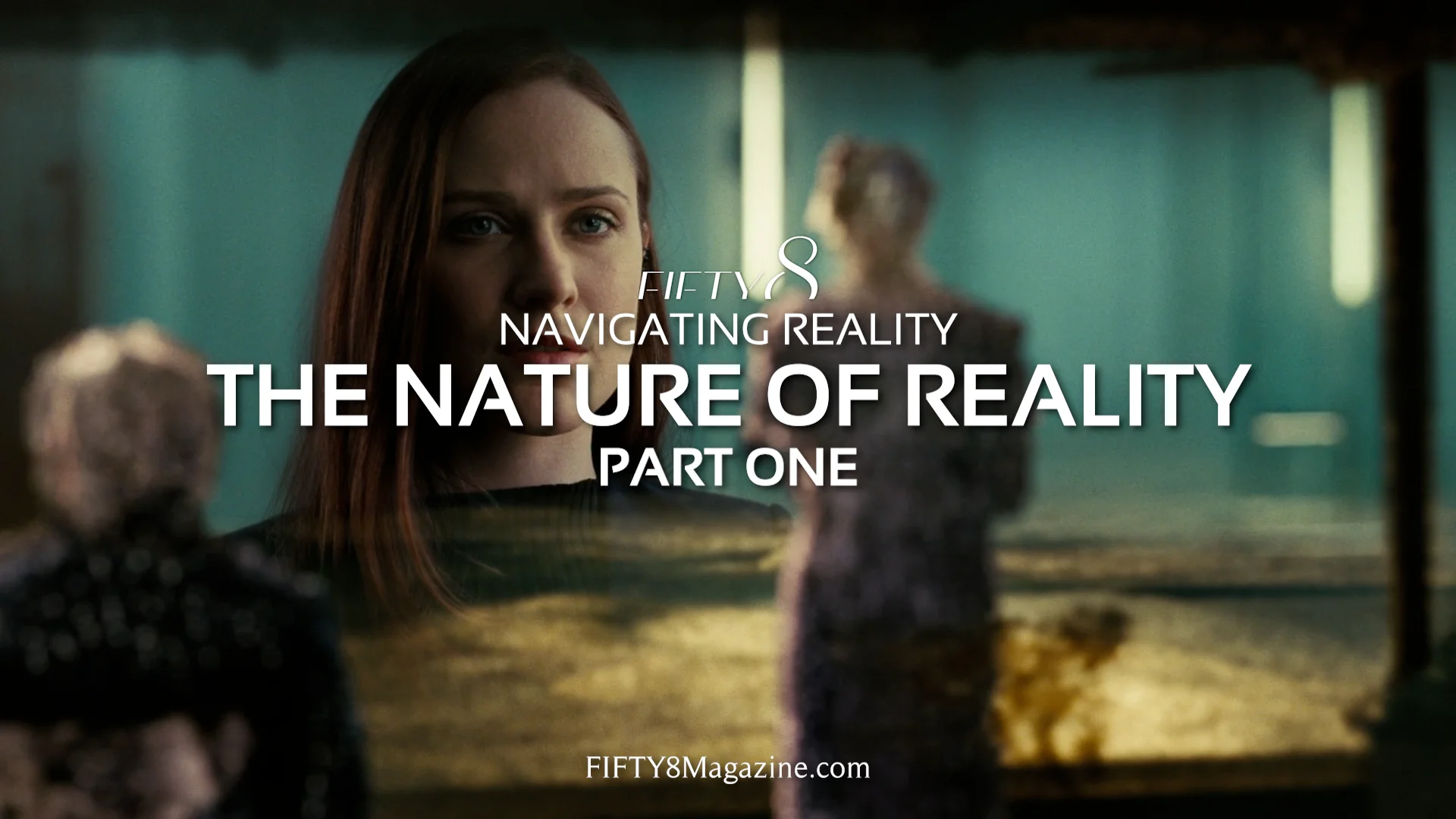FIFTY8 / Navigating Reality 49 - The Nature of Reality Part 1 on Vimeo