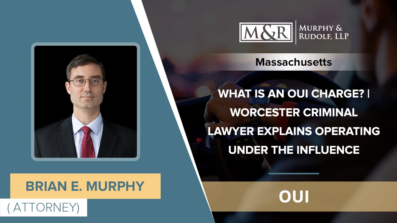What Is An OUI Charge? | Worcester Criminal Lawyer Explains Operating ...