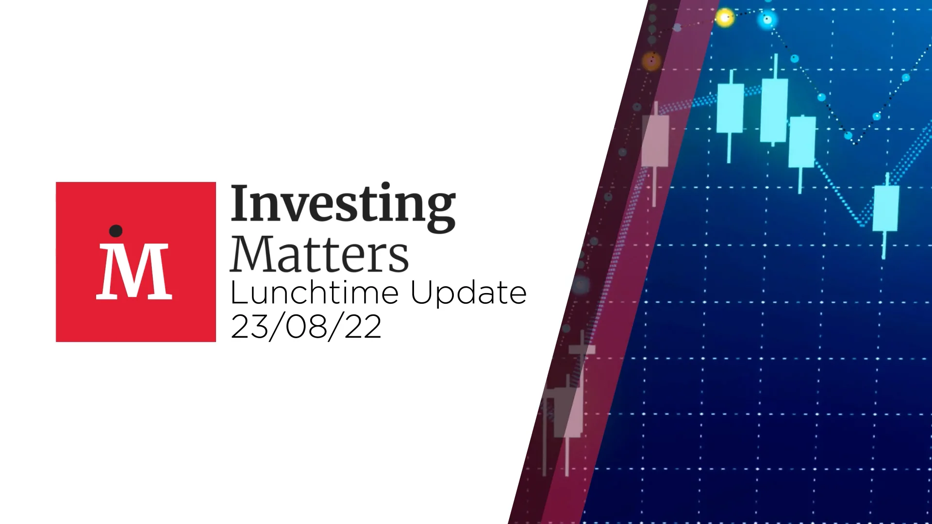 Investing Matters Lunchtime Update