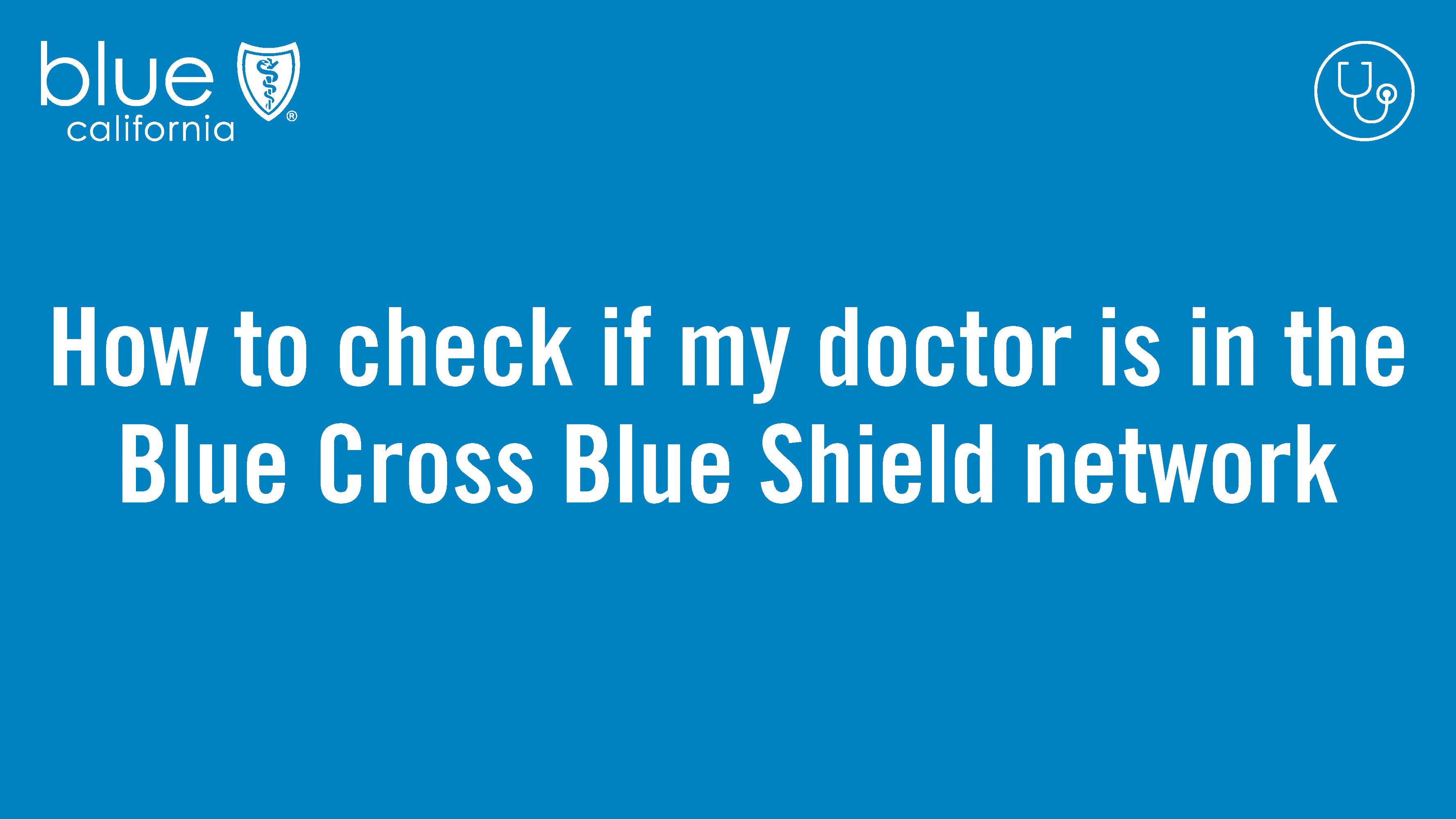 Outside of California: How do I check if my doctor is in the Blue Cross ...