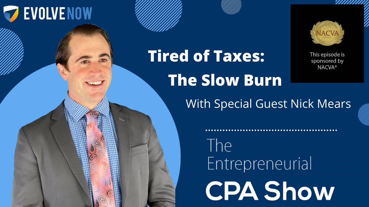 E-CPA: Tired of Taxes - The Slow Burn (With Special Guest, Nick Mears ...