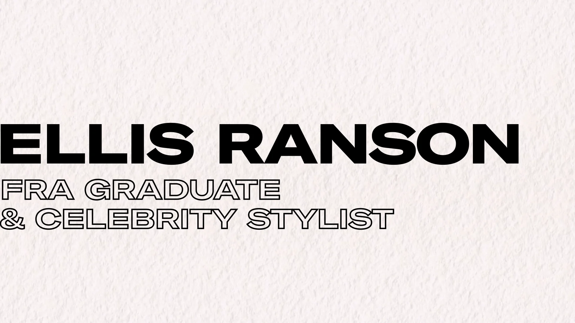 Ellis Ranson - FRA Graduate & Celebrity Stylist on Vimeo