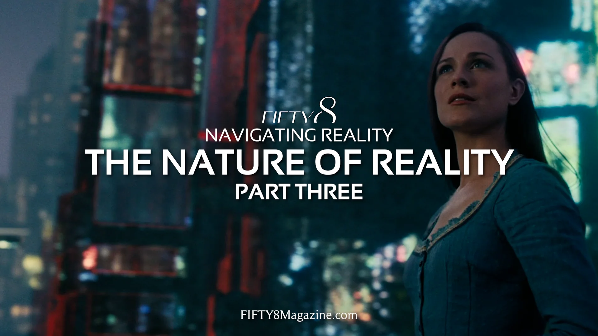 FIFTY8 / Navigating Reality 49 - The Nature of Reality Part 3 on Vimeo