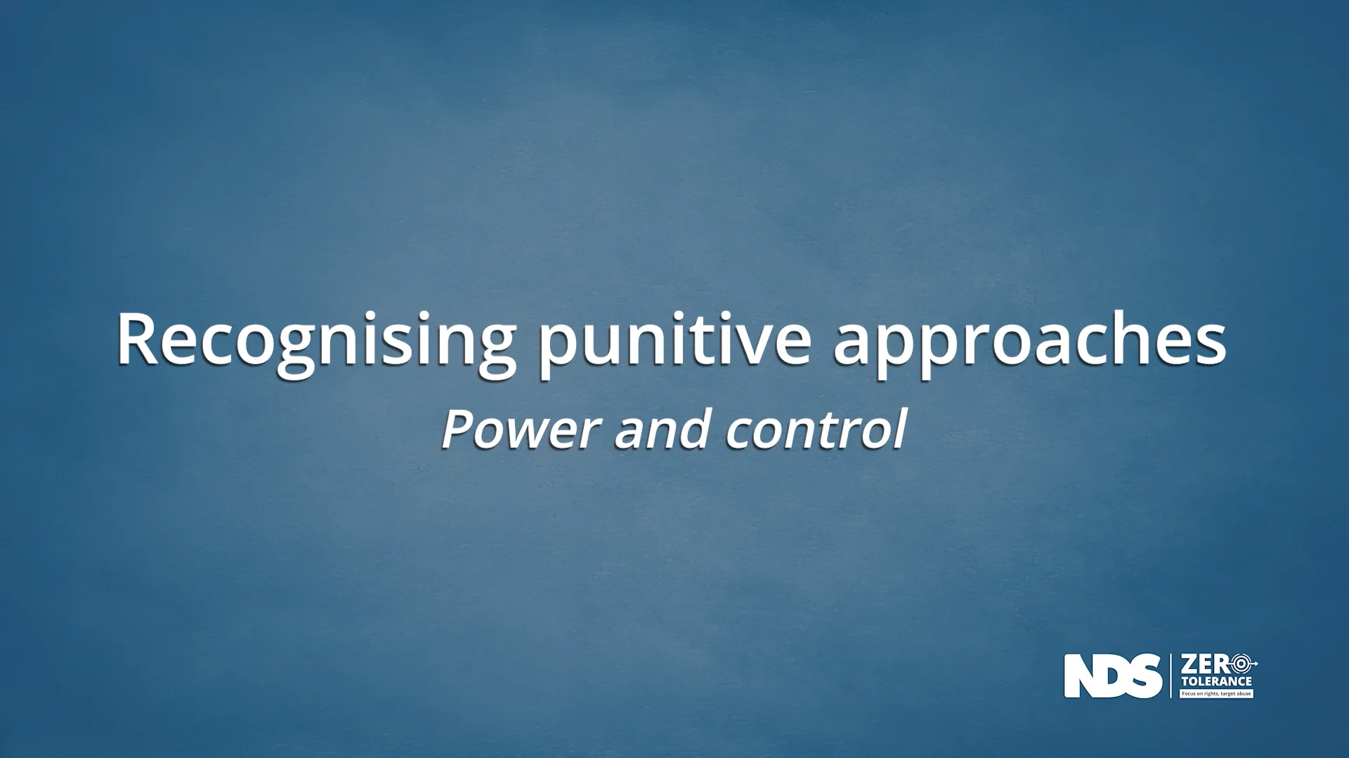 7.0 Recognising punitive approaches - Power and control