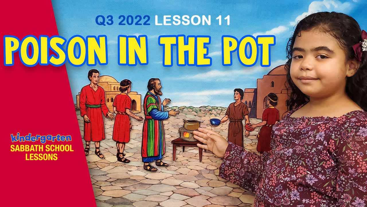 Q3 Lesson 11 - "Poison In the Pot" (Sept 10, 2022) Kindergarten Sabbath ...
