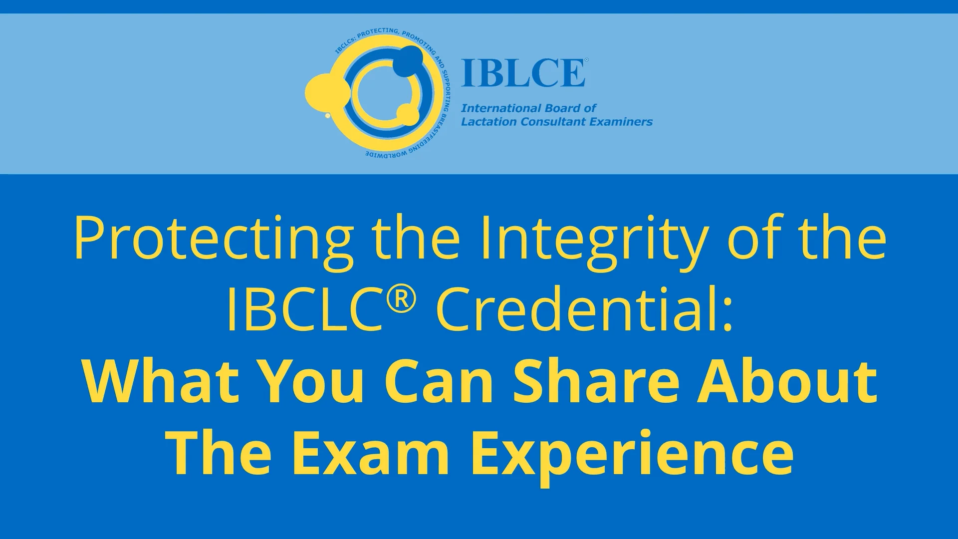 Protecting the Integrity of the IBCLC® Credential: What You Can Share ...