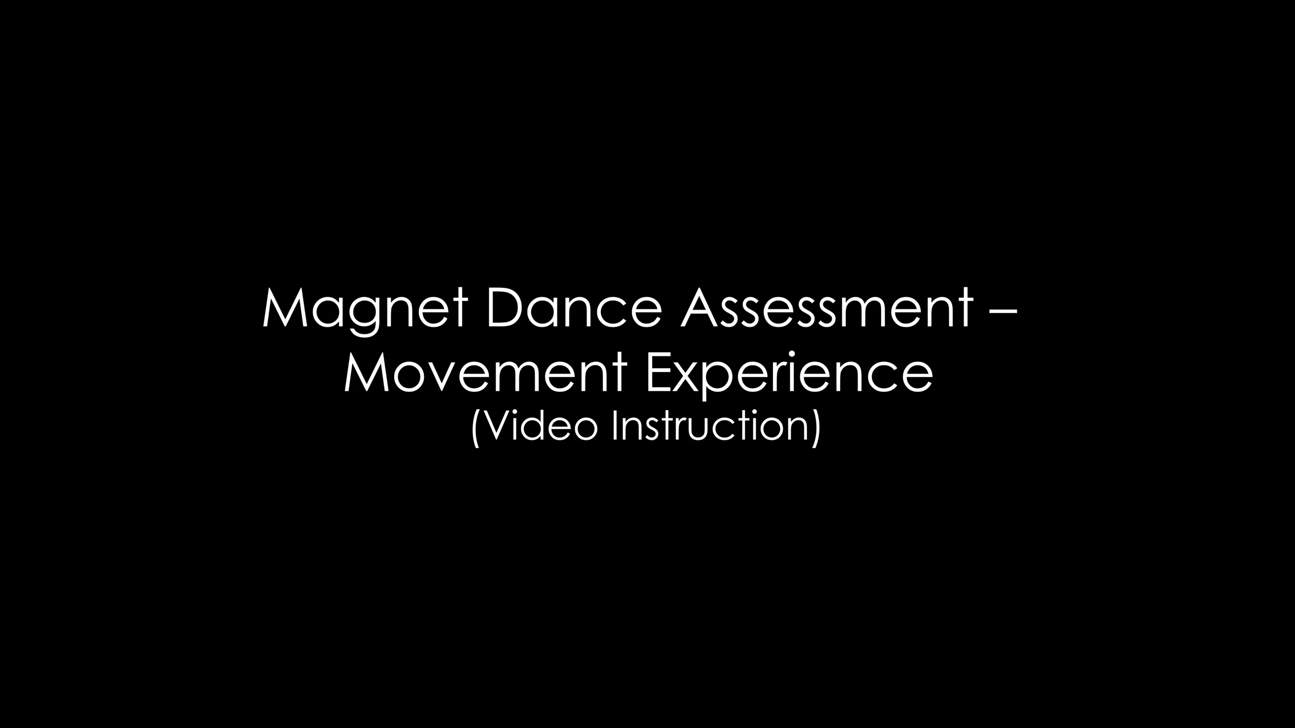 Magnet Dance Assessment – Movement Experience (Video Instruction)