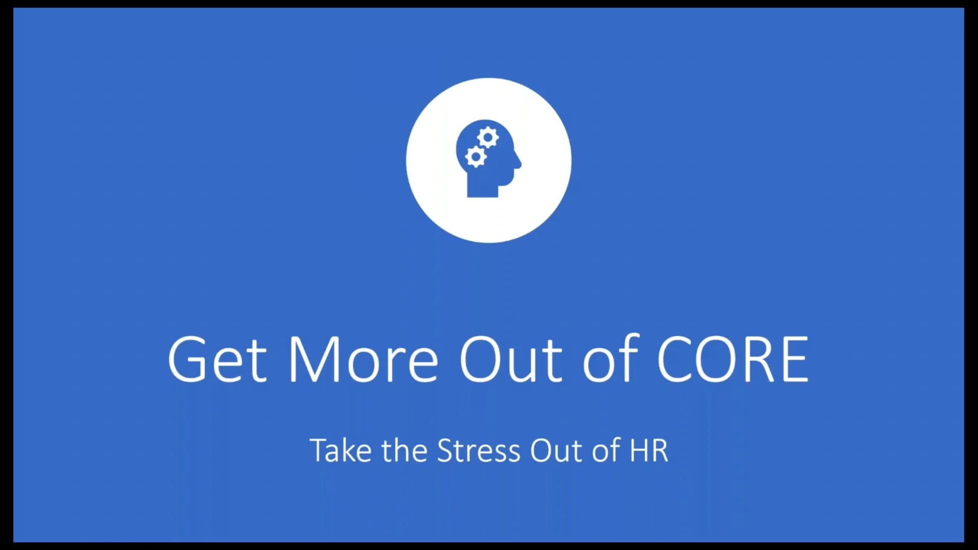 Get More Out of CORE: Take the Stress Out of HR on Vimeo
