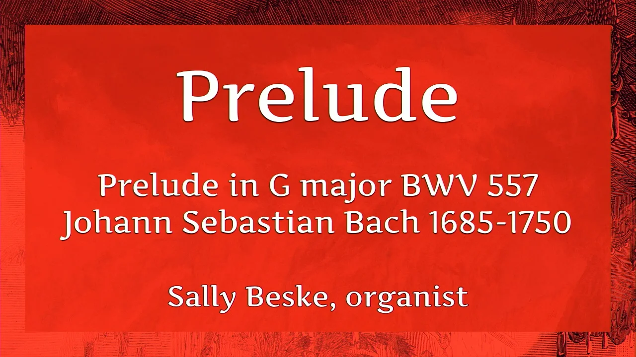 9-11- 11am Prelude in G Major BWV 557 Sally Beske, Organist on Vimeo