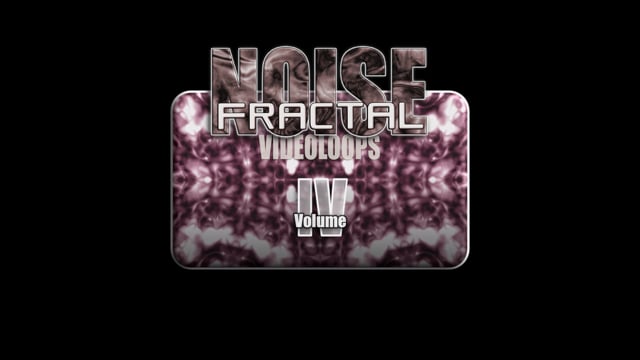Volume IV - Fractal Noise Videoloops