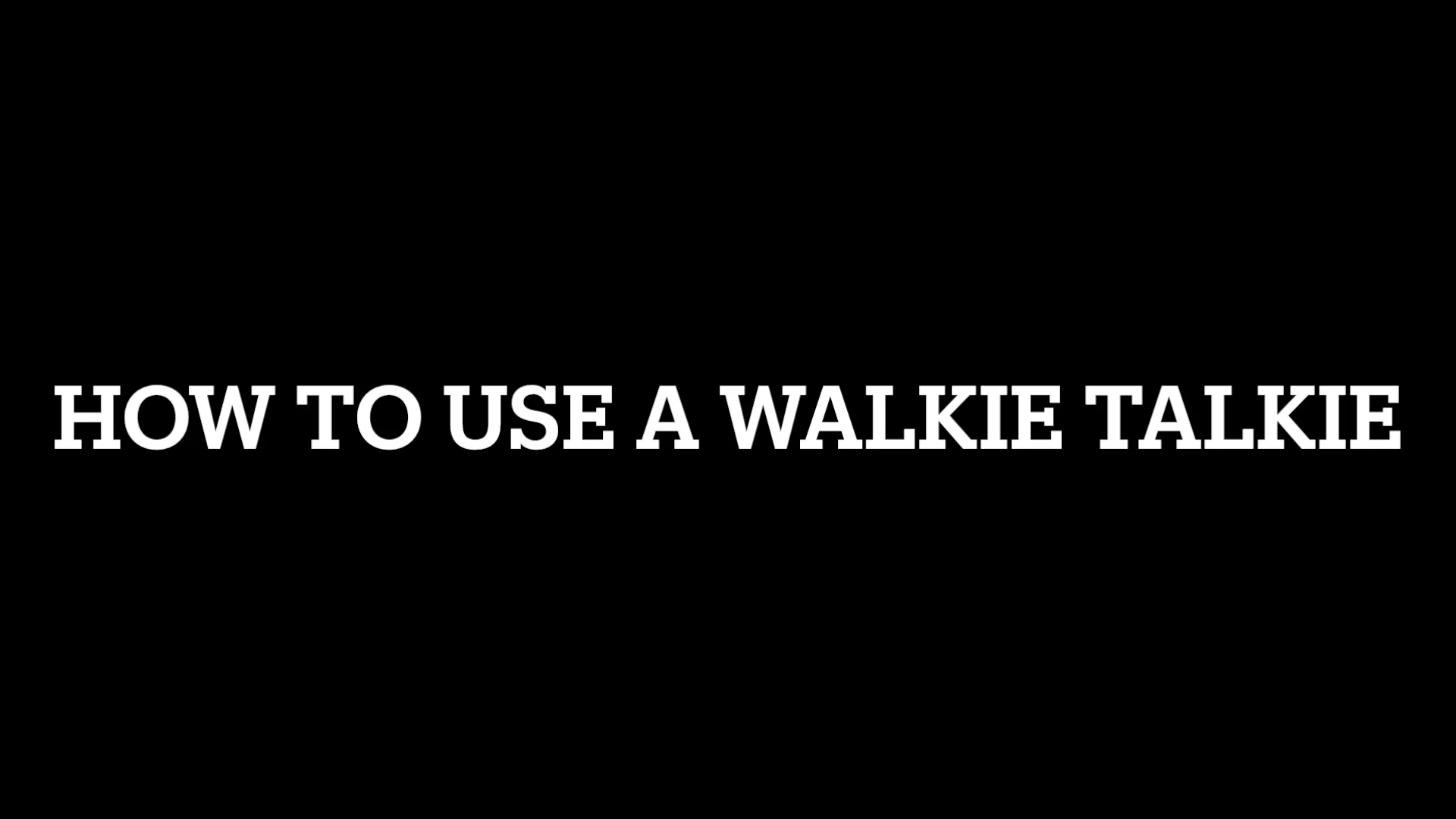 How to use a Walkie Talkie
