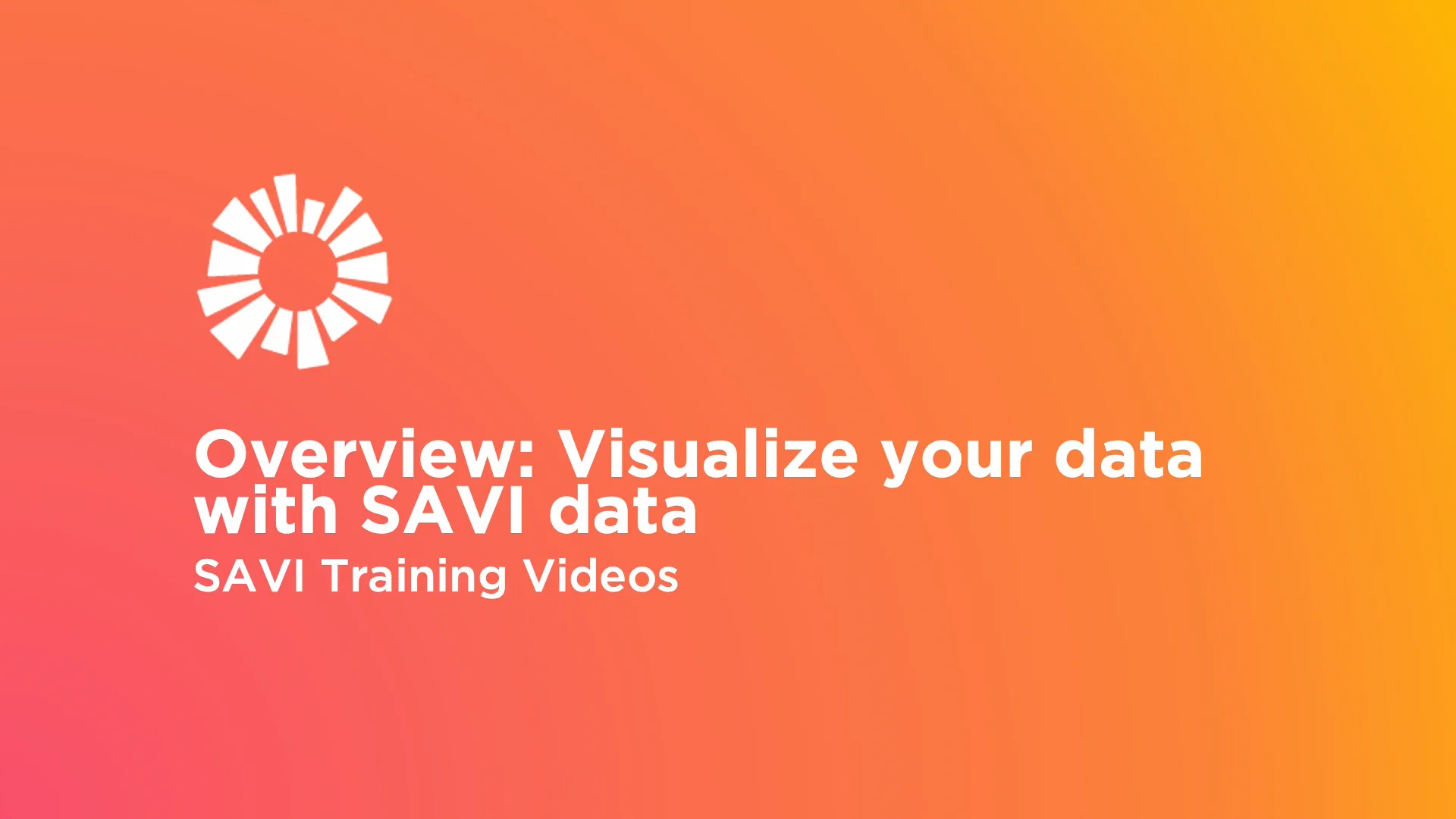 SAVI Training Video Overview Use SAVI
