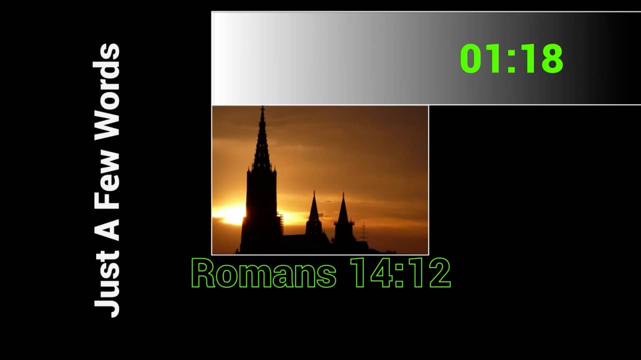 Just A Few Words - "Giving An Account" Today's Scripture is Romans 14: ...