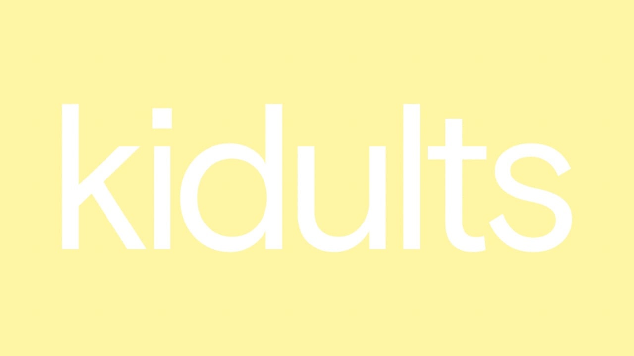 we are) kidults