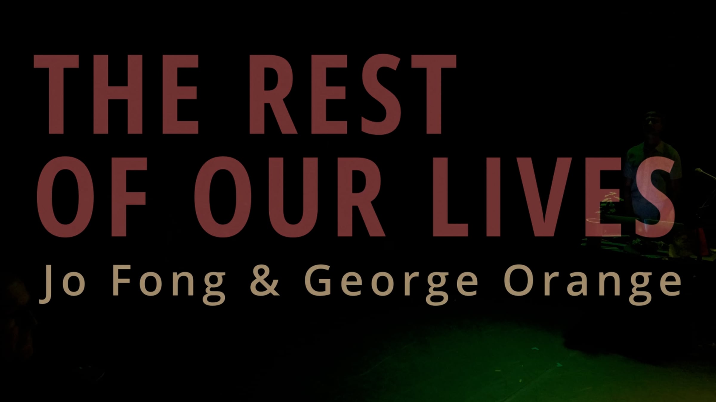 The Rest of Our Lives - Jo Fong & George Orange (Edinburgh Festival ...