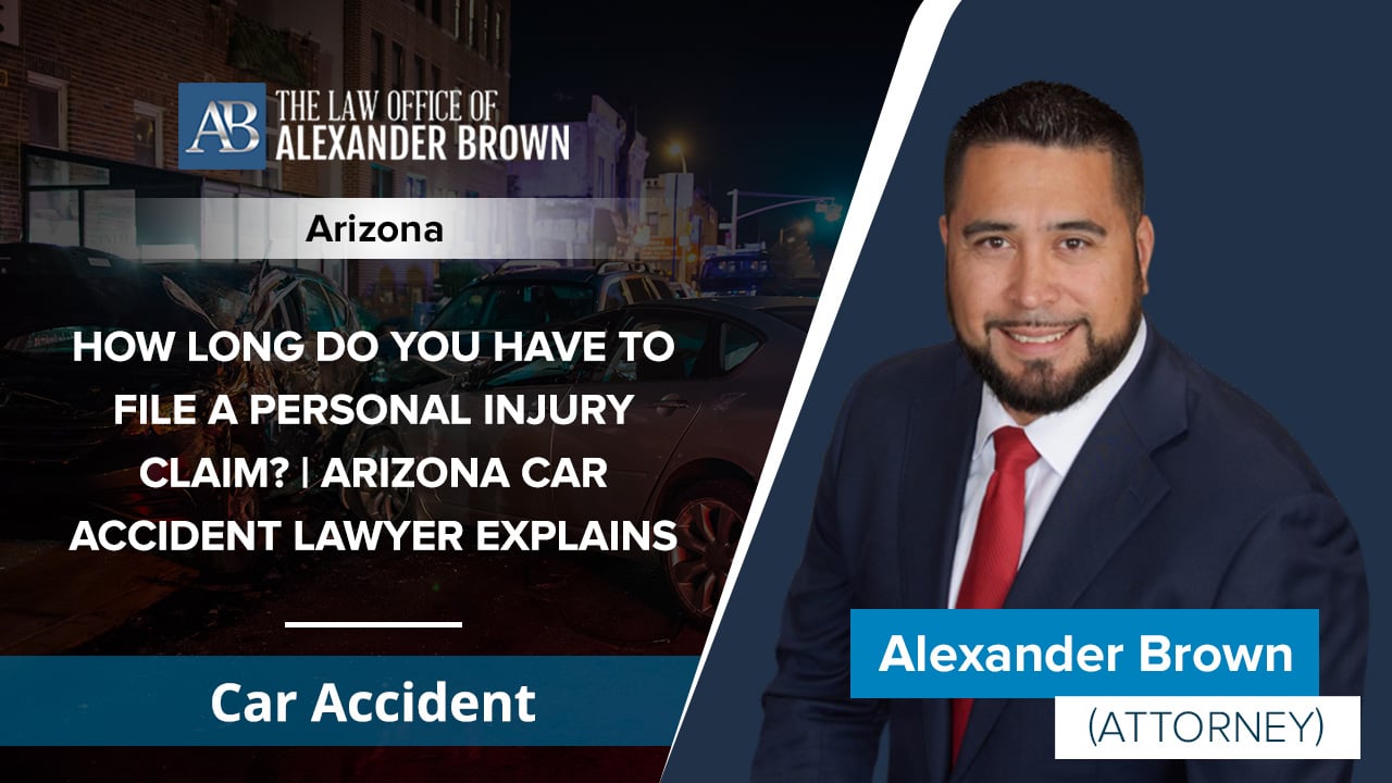 How Long Do You Have To File A Personal Injury Claim? | Arizona Car ...