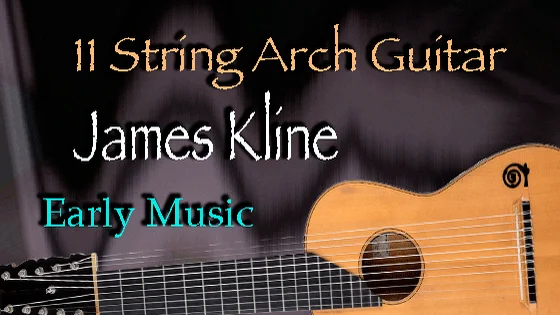 James Kline, 11 String Arch Guitar - Early Music