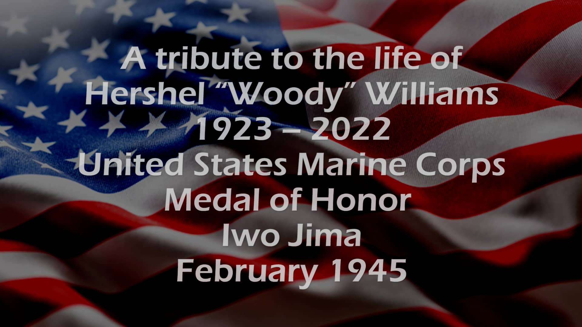 A Tribute to the life of Hershel “Woody” Williams with Steven Ipson ...