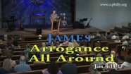 10 James 4 11 17 Arrogance All Around 