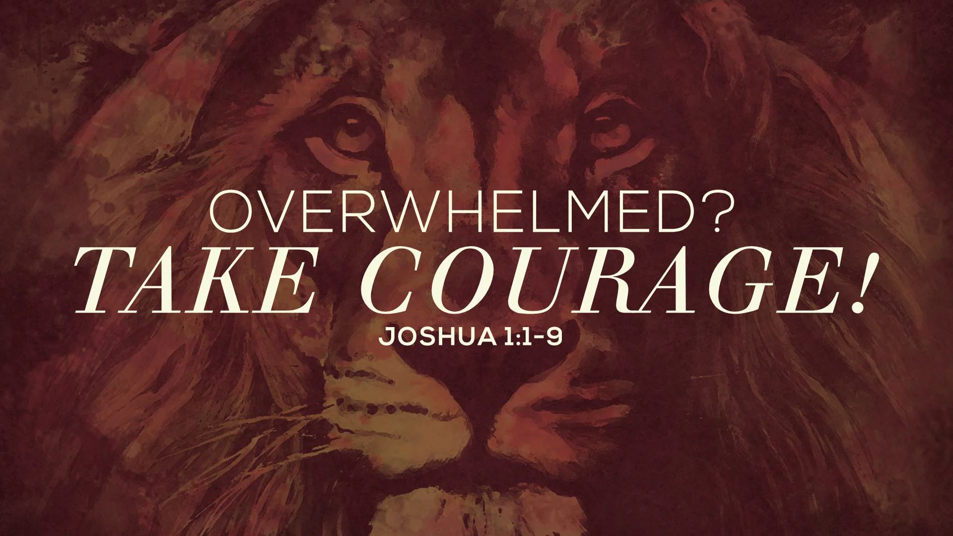 Overwhelmed? Take Courage! (AM) on Vimeo