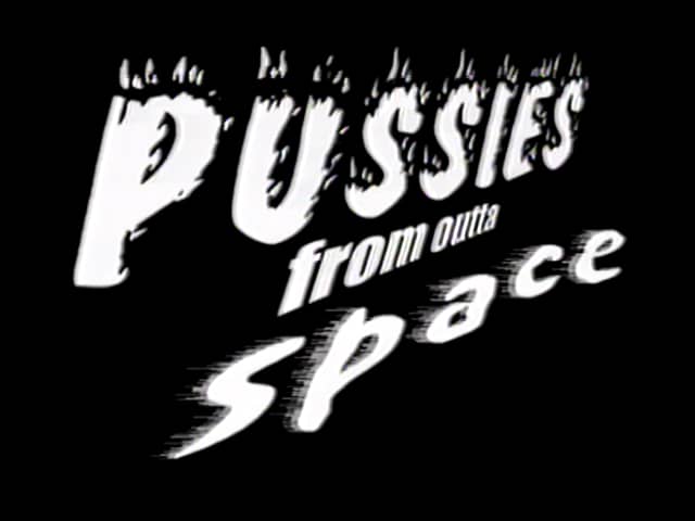Pussies From Outta Space.mp4 on Vimeo