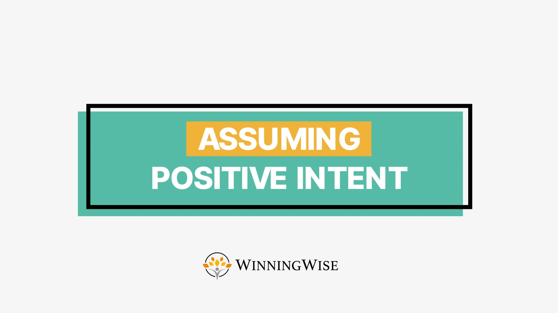 1 - Assuming Positive Intent