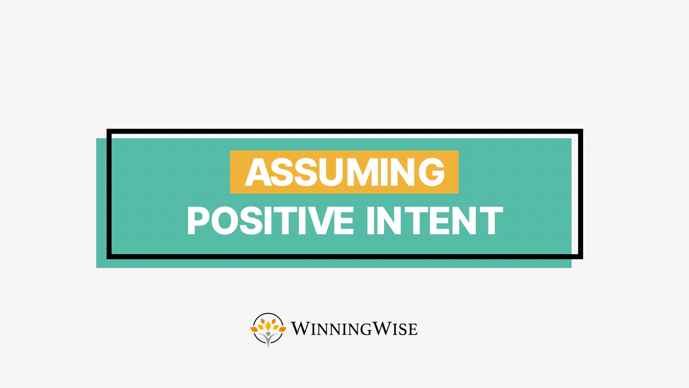 1 - Assuming Positive Intent