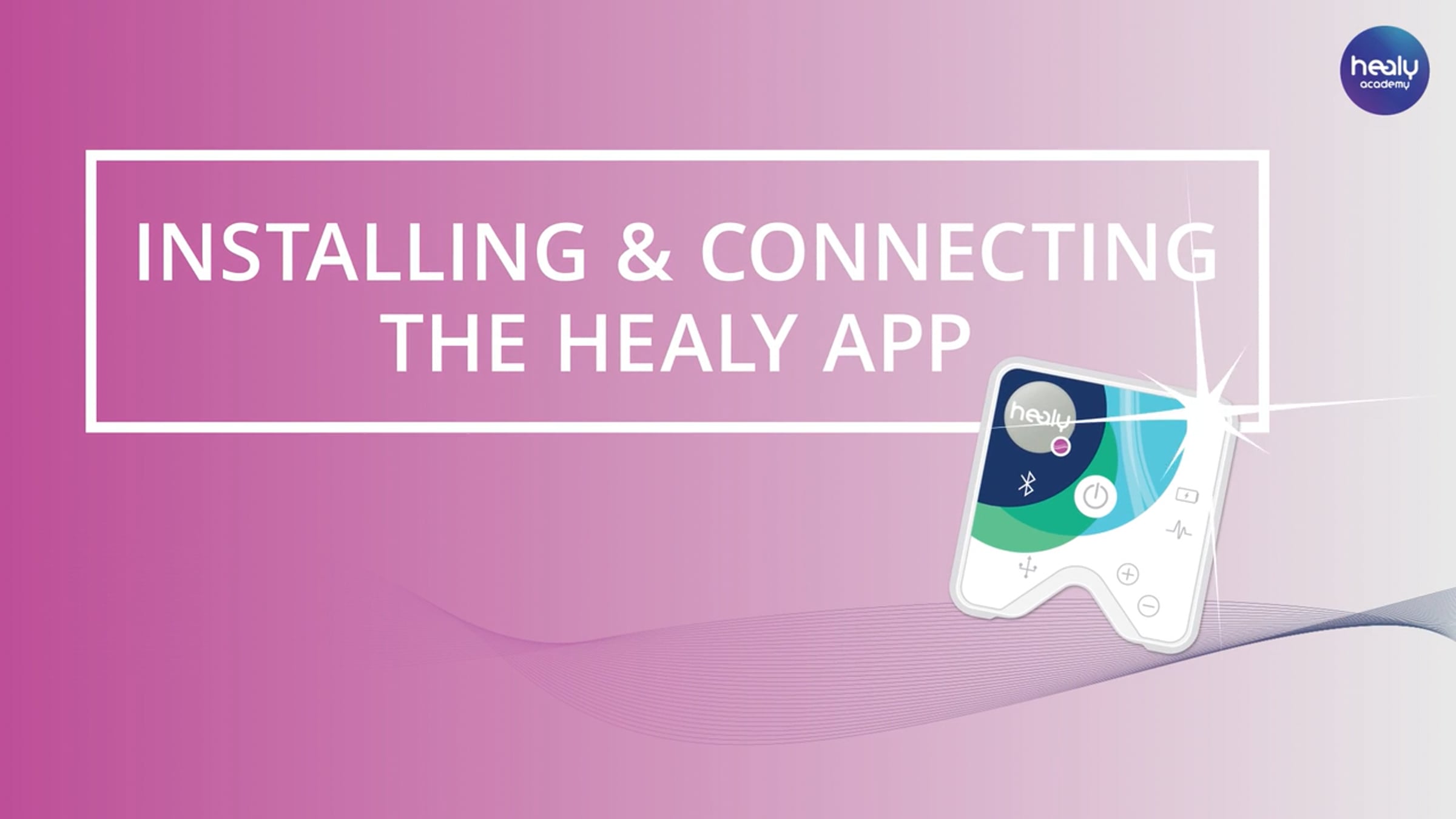 Installing & Connecting the Healy App - Healy Academy Training (02)
