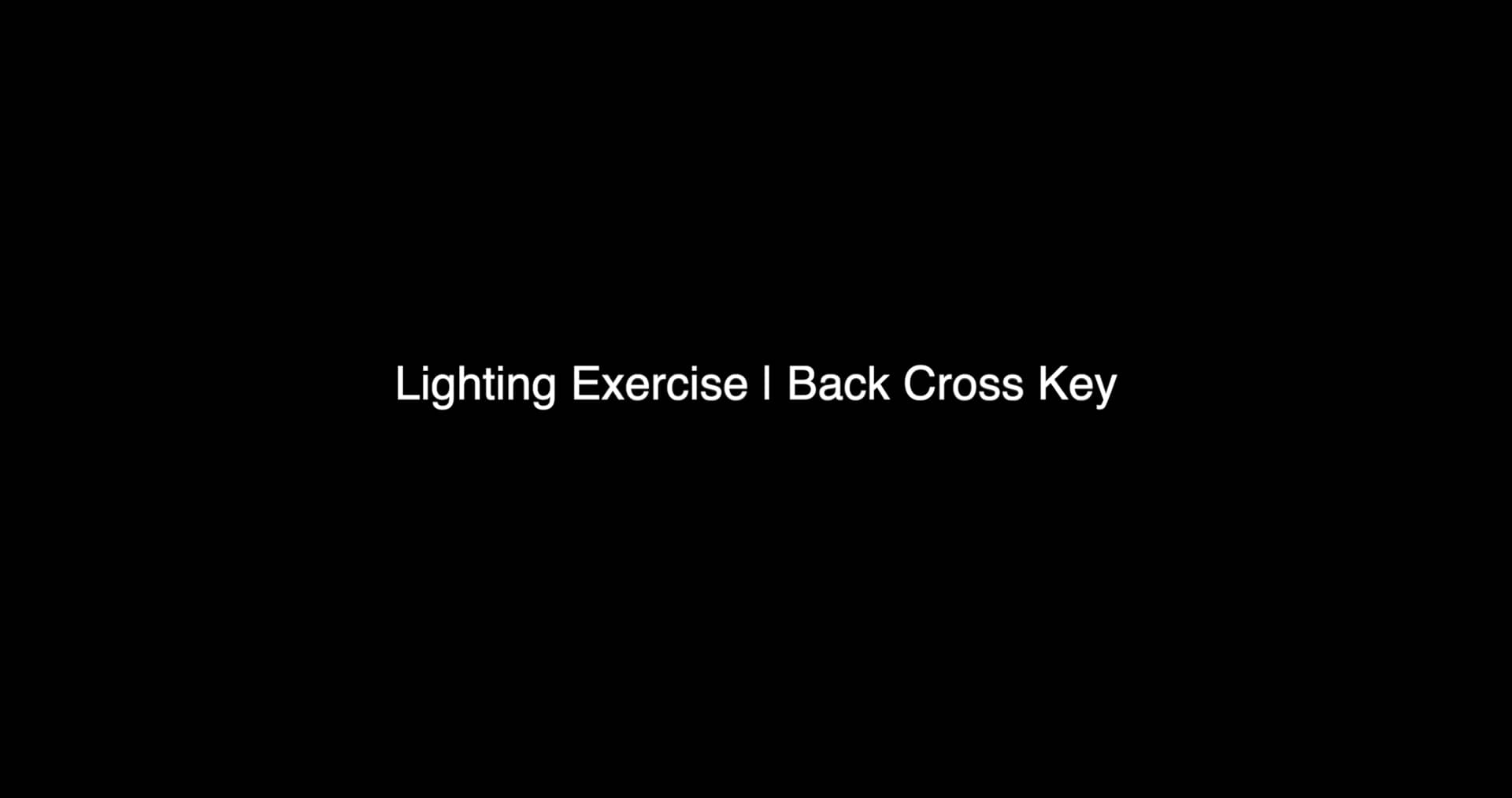 Lighting Exercise | Back Cross Key.mov on Vimeo