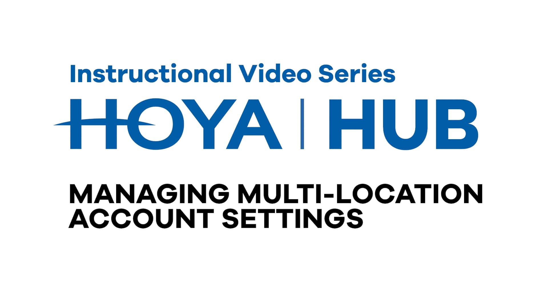 Managing Multi-Locations - HOYA HUB on Vimeo