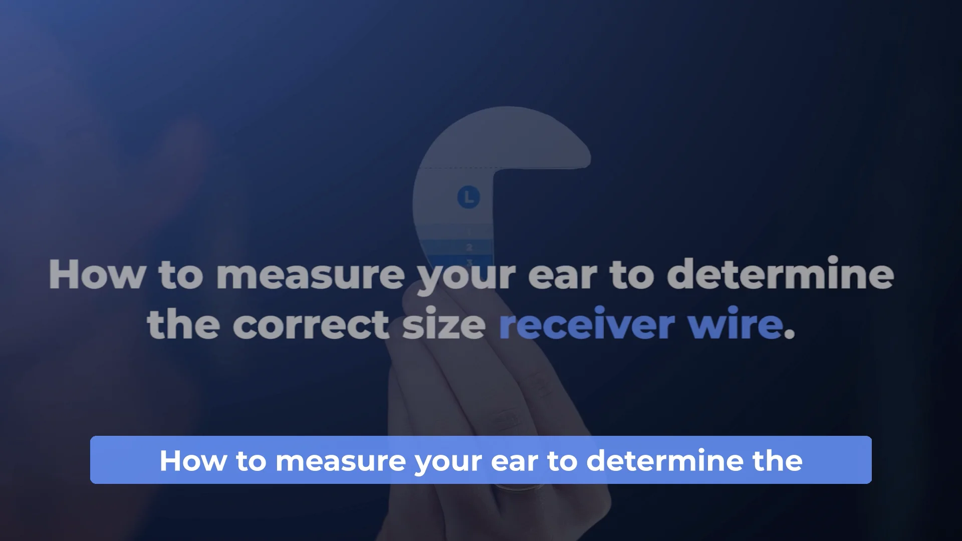 How to measure your ear to determine the correct size receiver wire ...