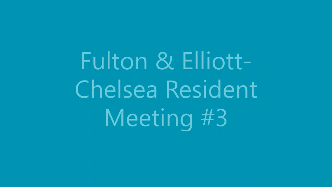 Fulton & Elliott-Chelsea Resident Meeting #3 on Vimeo