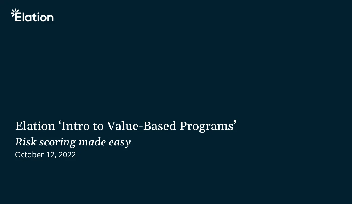 Risk Scoring Made Easy | Elation Intro to Value-Based Programs on Vimeo