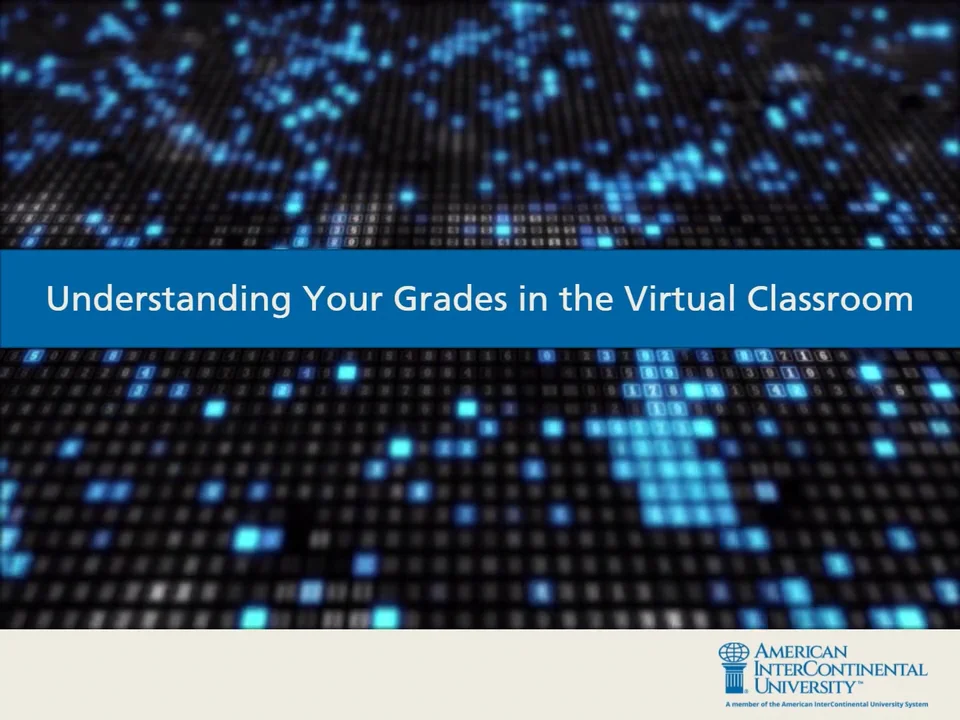 UNIV 103 - Understanding Your Grades In The Virtual Classroom_v2