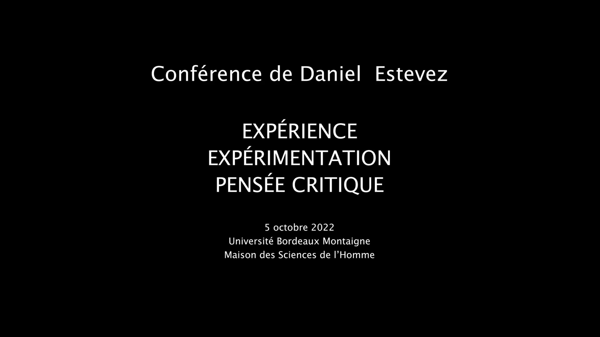 CONFÉRENCE DANIEL ESTEVEZ EXPÉRIENCE, EXPÉRIMENTATION, PENSÉE CRITIQUE ...