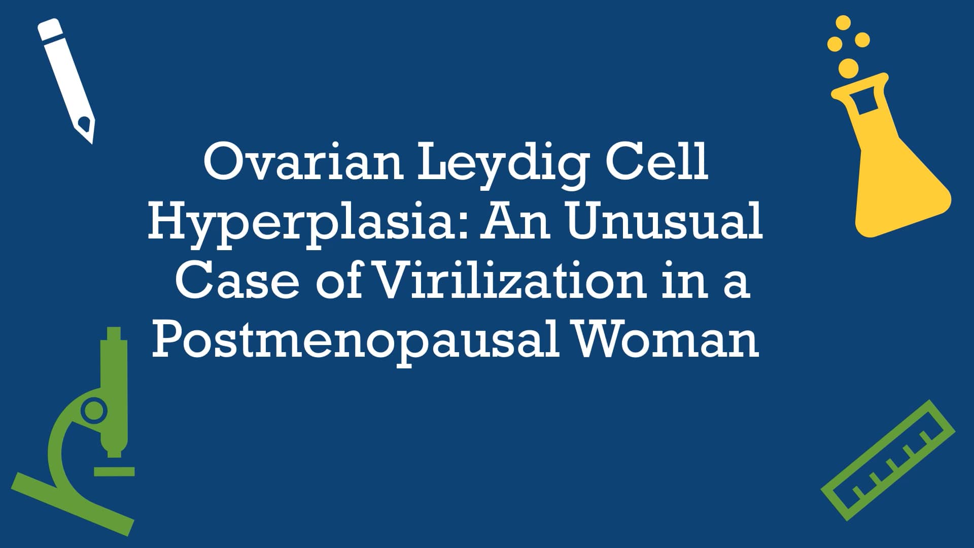 Ovarian Leydig Cell Hyperplasia An Unusual Case Of Virilization In A