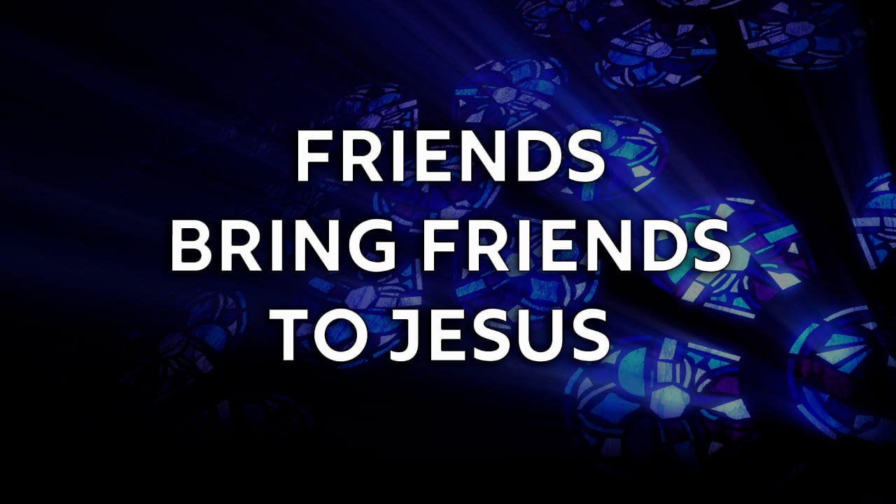 October 16, 2022 - Friends Bring Friends to Jesus on Vimeo