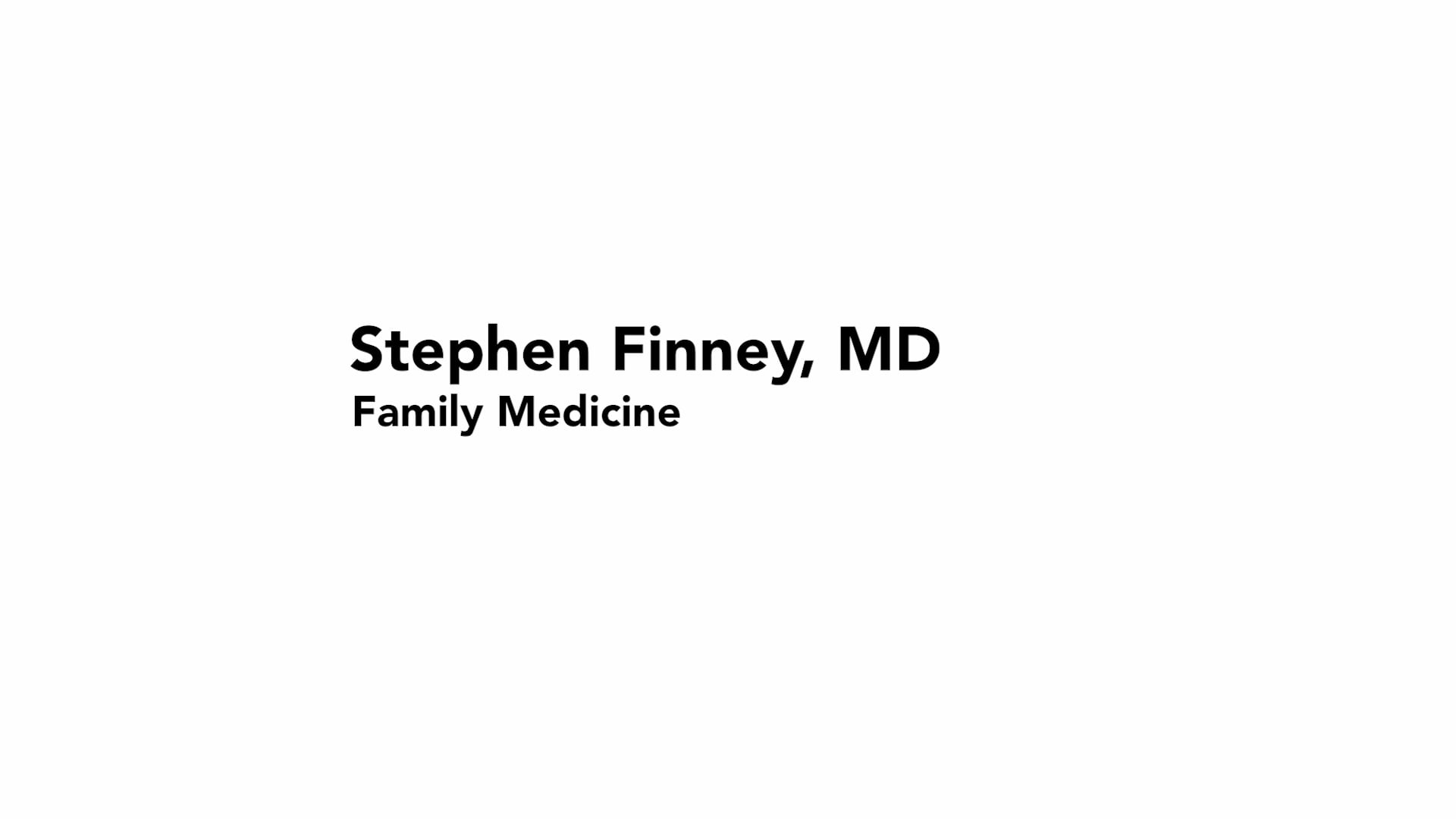 Stephen Finney, MD on Vimeo