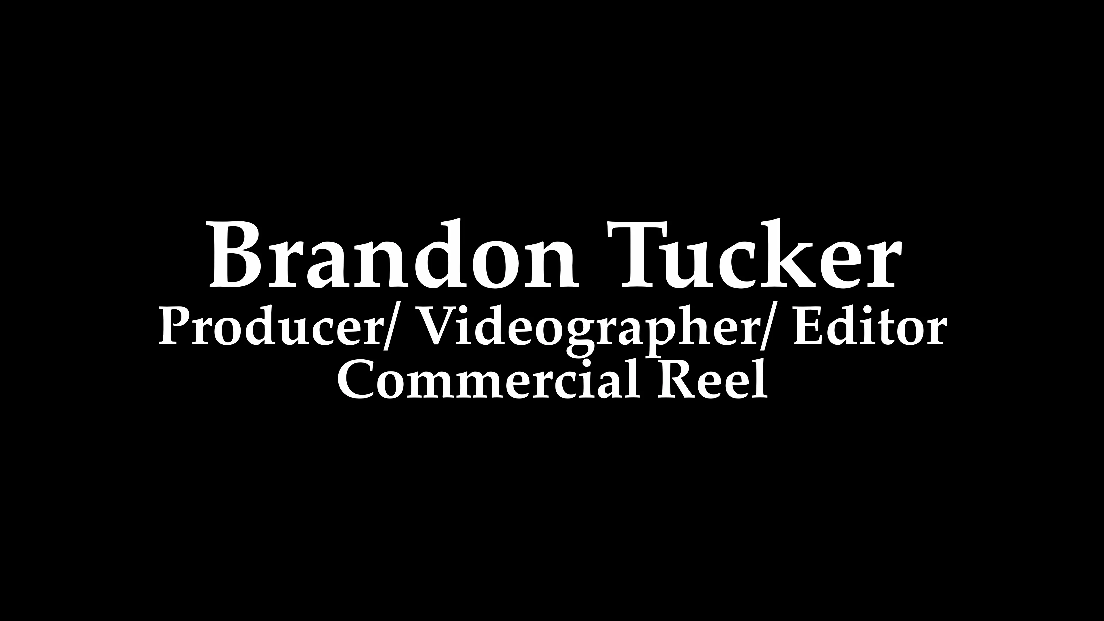Brandon Tucker Commercial Reel.mp4 on Vimeo
