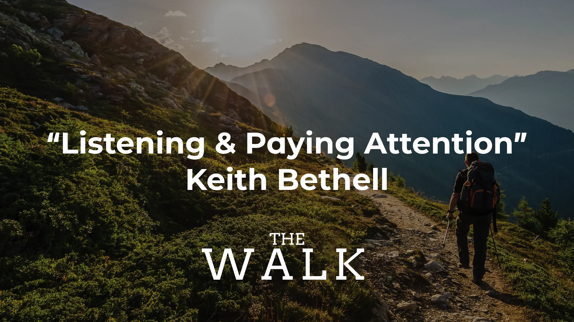 "Listening & Paying Attention" – The Walk – Keith Bethell.mp4 on Vimeo