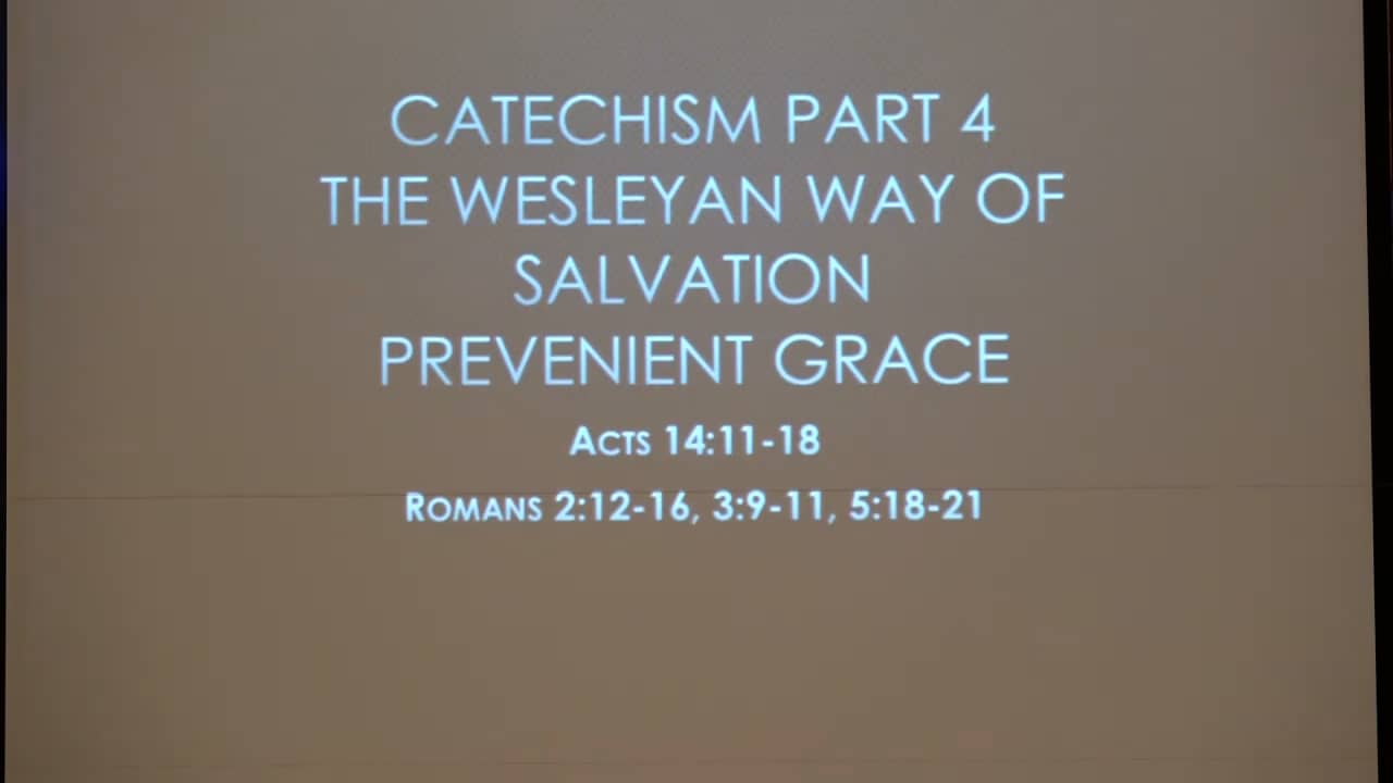 Catechism part 4 the Wesleyan way of salvation: prevenient grace on Vimeo