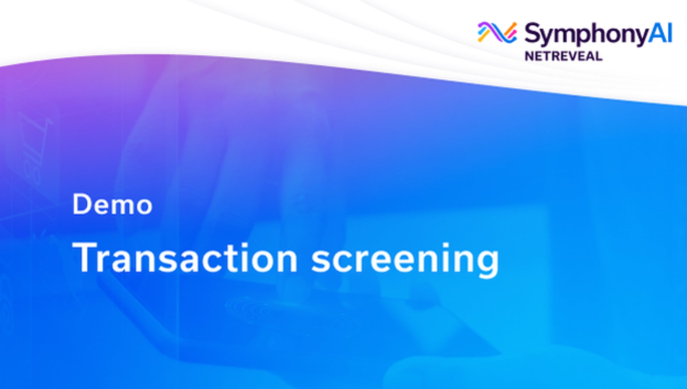 Transaction screening demo | SymphonyAI NetReveal