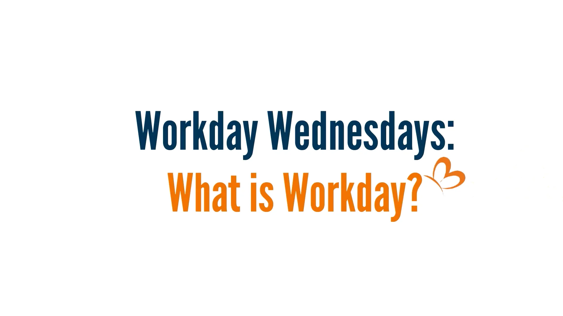 Workday Wednesdays - What is Workday?