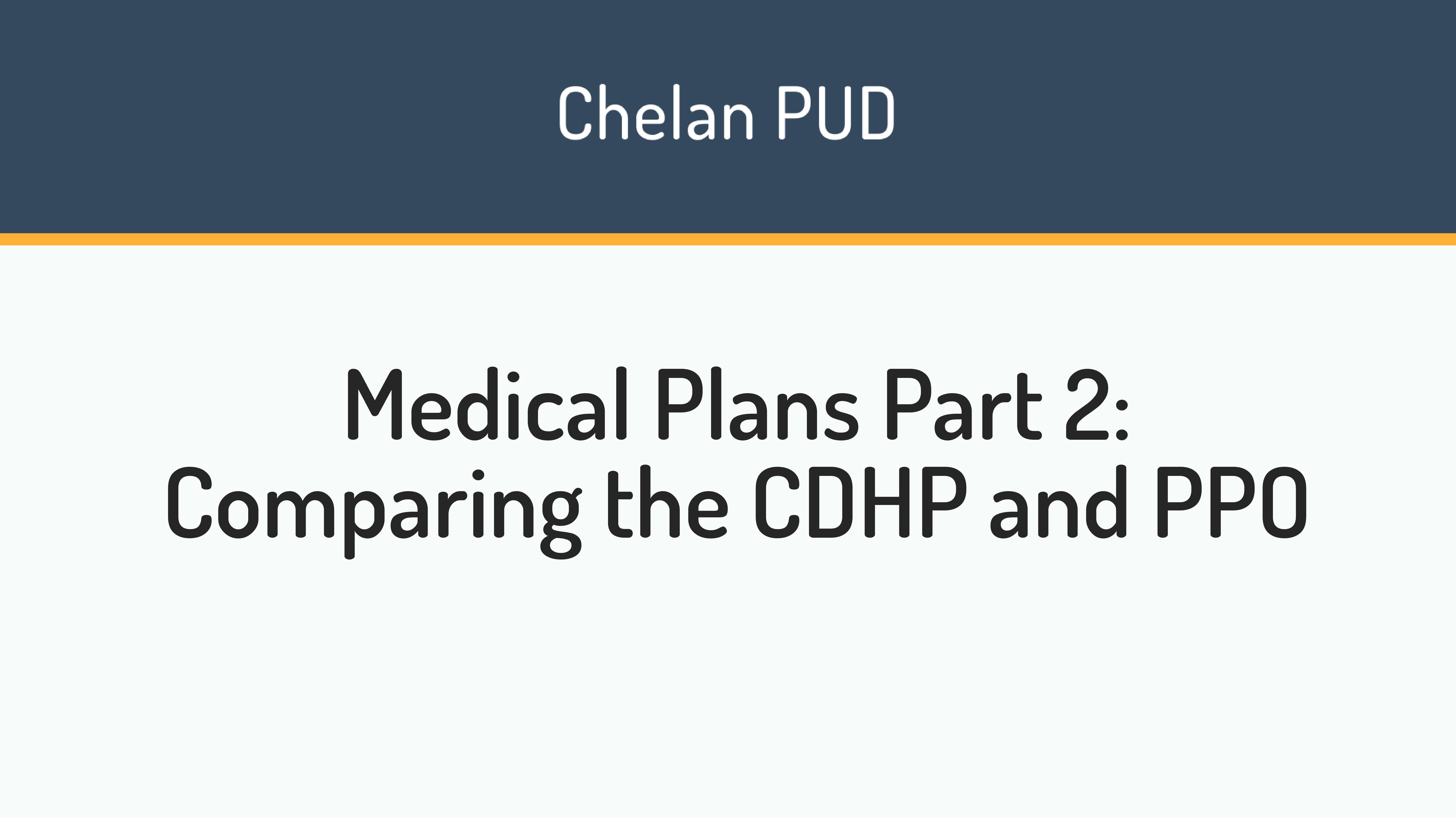 Chelan County PUD Benefits - Medical Plans Part 2: Comparing the CDHP ...