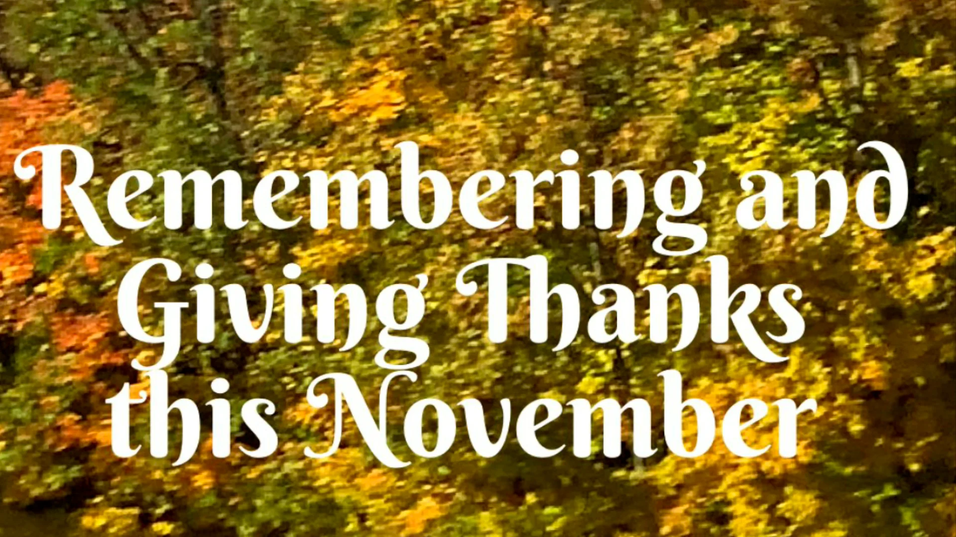 Remembering and Giving Thanks this November on Vimeo
